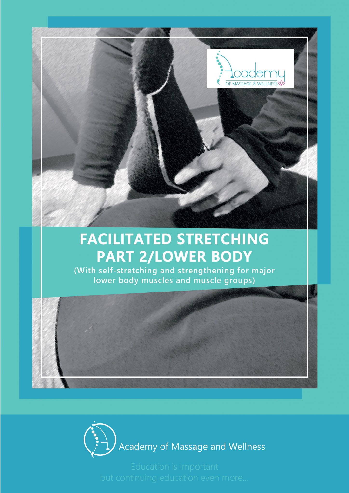 Facilitated Stretching, PART 2/Lower Body - Academy of massage and wellness